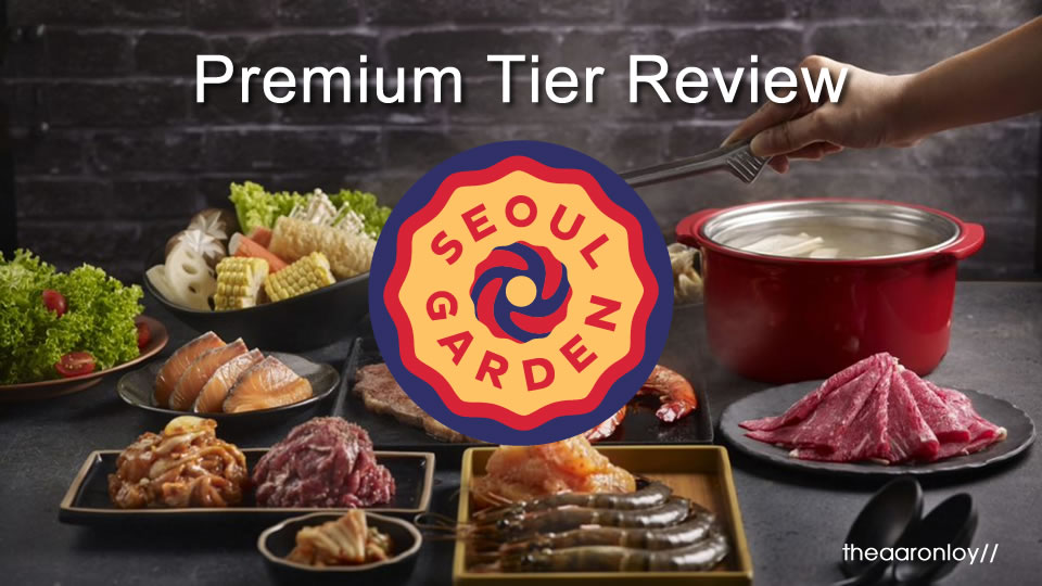 Seoul Garden Buffet Supreme Tier Review – theaaronloy_
